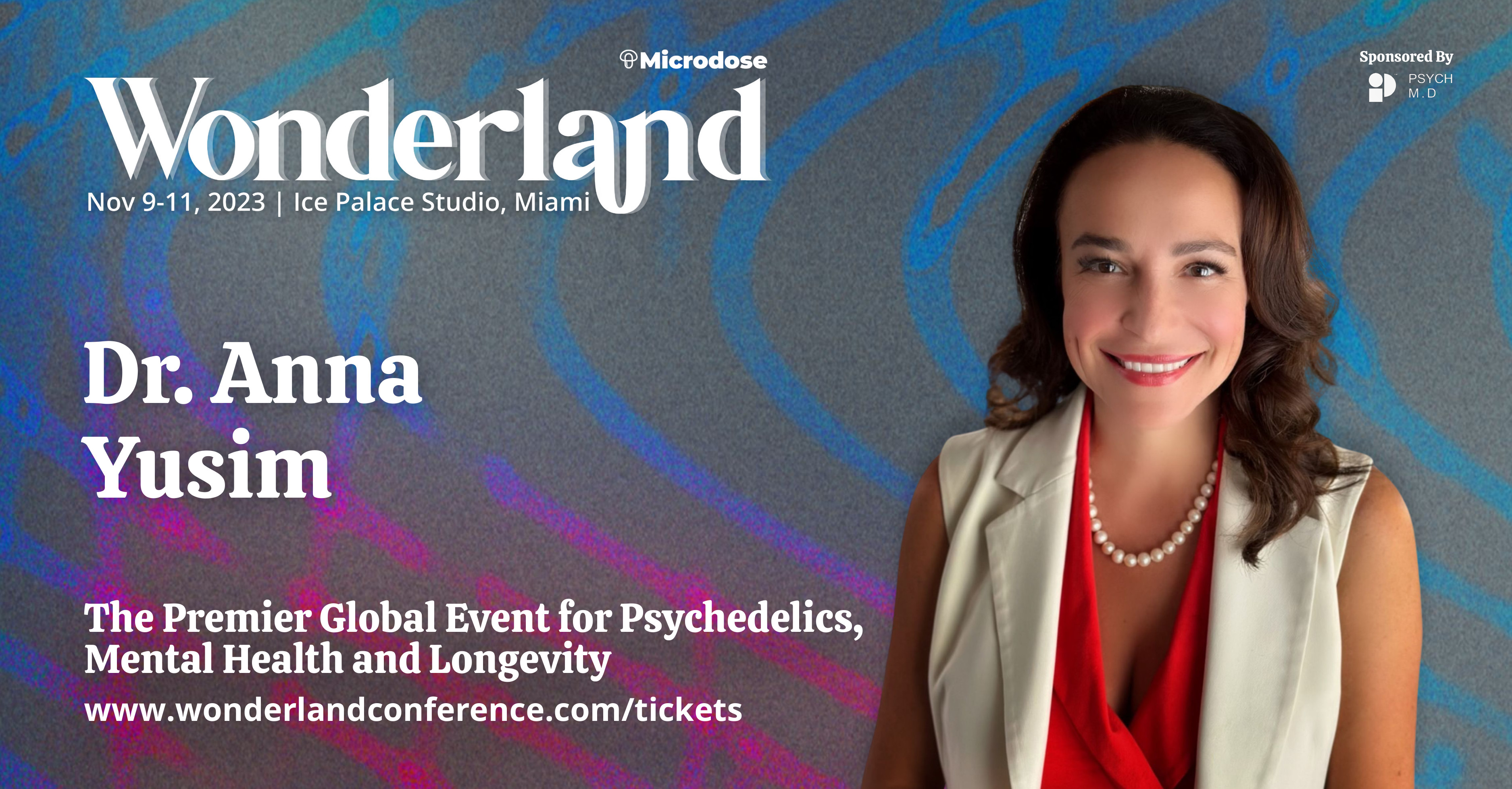 Dr. Anna Yusim, MD | Join us at Wonderland Nov 9-11 in Miami | Wonderland Conference by Microdose