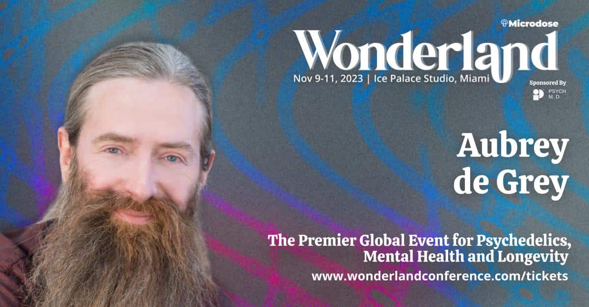 Aubrey de Grey, PhD | Join us at Wonderland Nov 9-11 in Miami ...