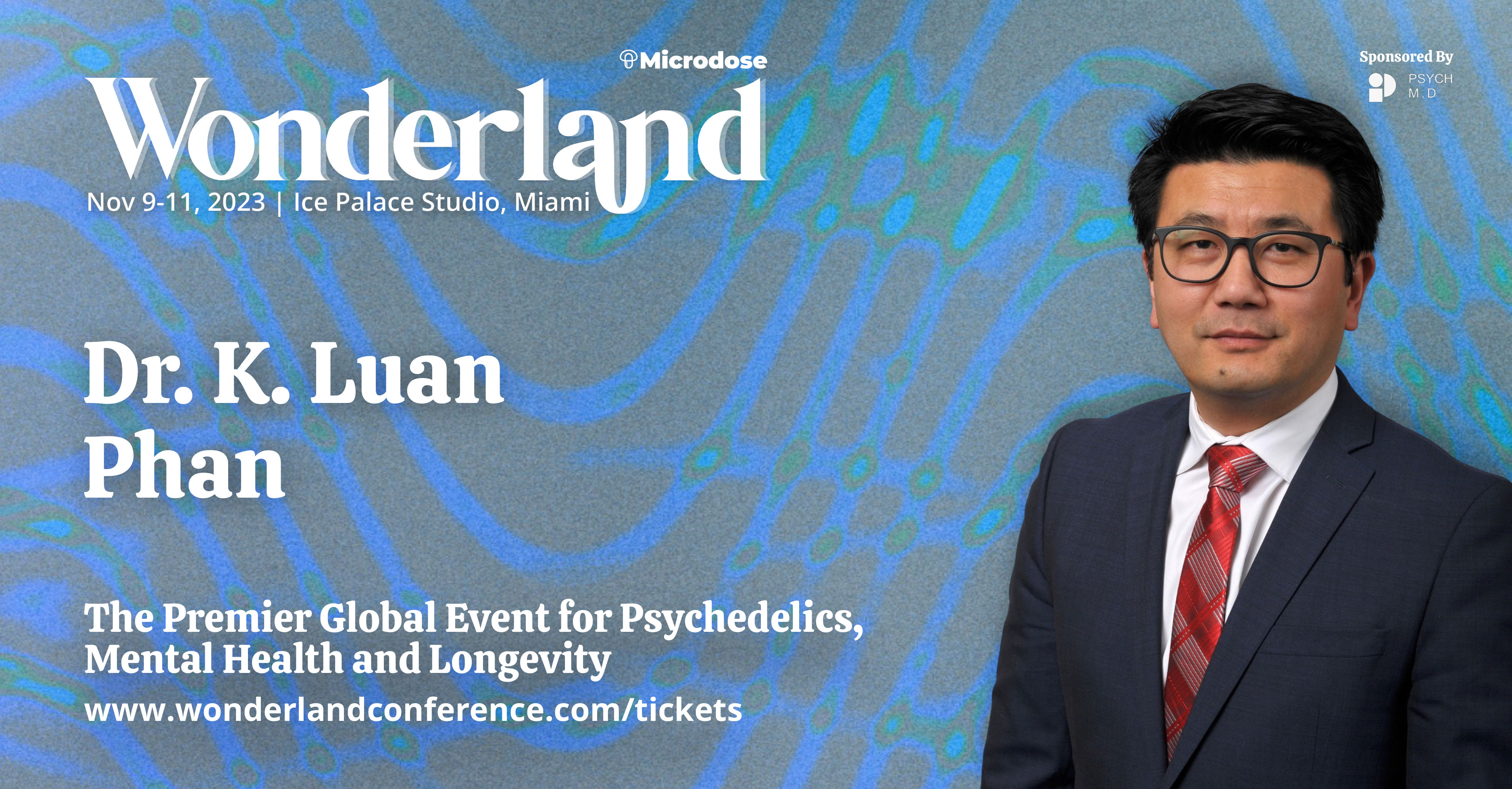 Dr. K. Luan Phan | Join us at Wonderland Nov 9-11 in Miami | Wonderland Conference by Microdose