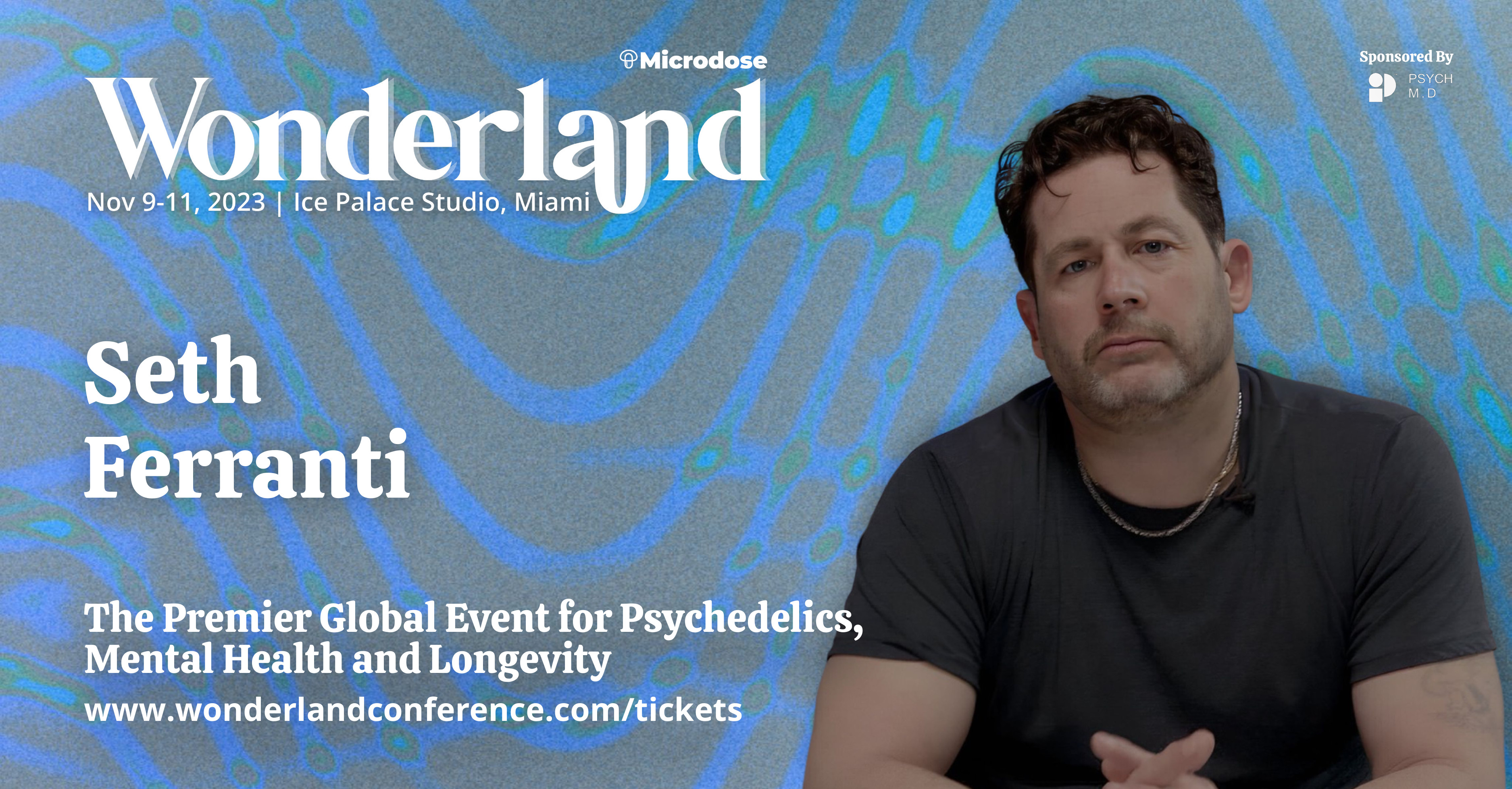 Seth Ferranti | Join us at Wonderland Nov 9-11 in Miami | Wonderland Conference by Microdose