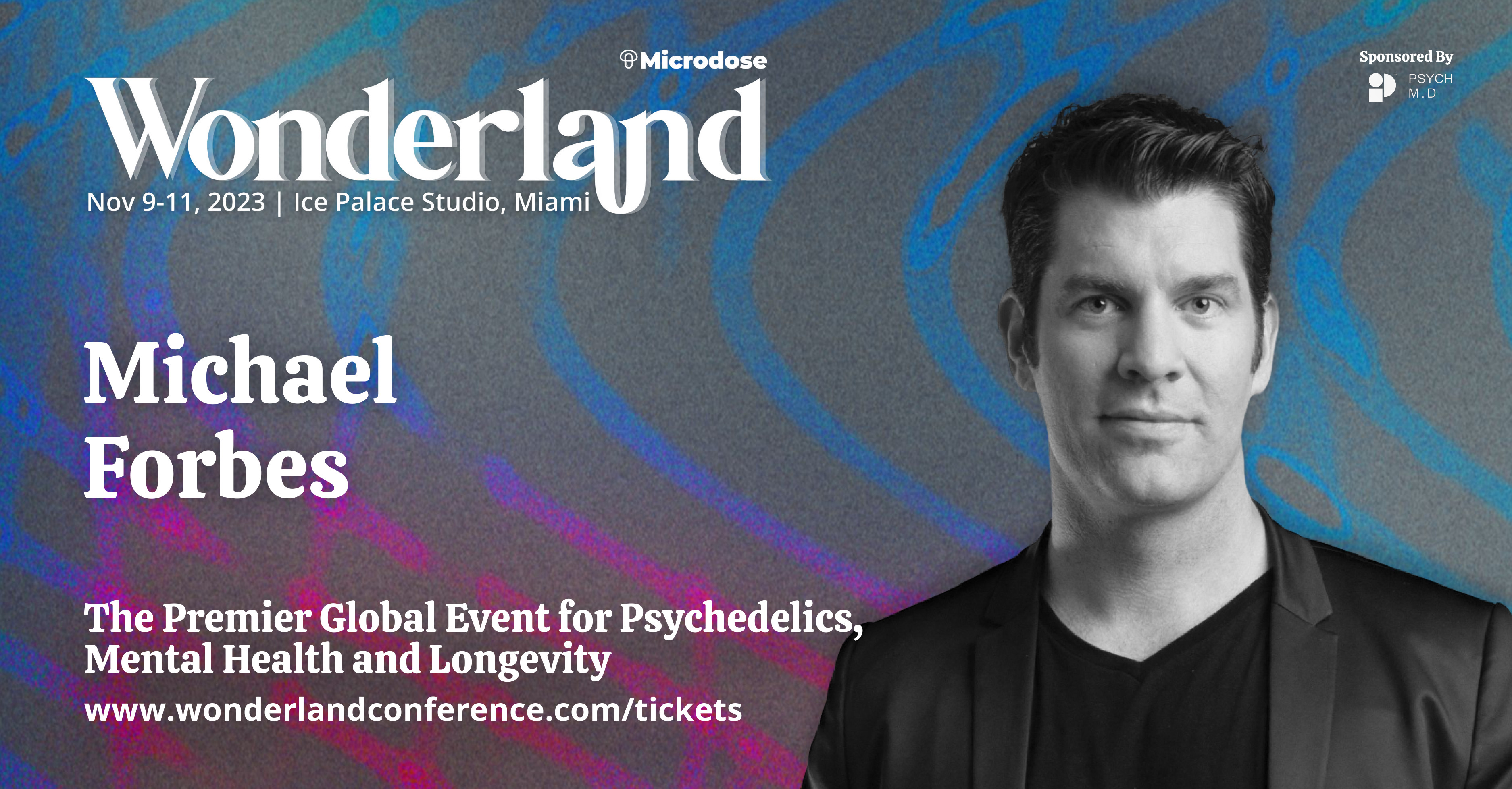 Michael Forbes | Join us at Wonderland Nov 9-11 in Miami | Wonderland Conference by Microdose