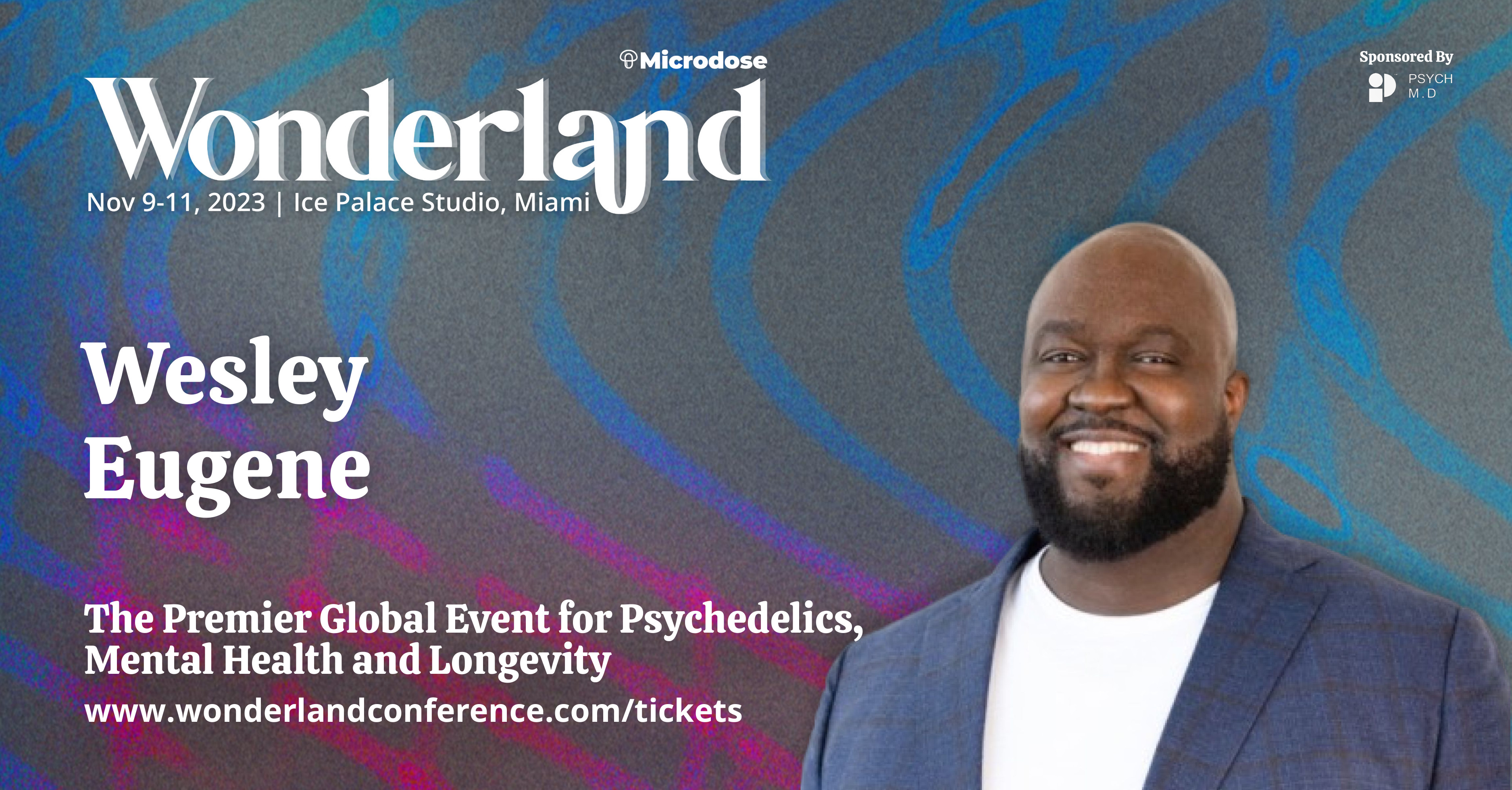 Wesley Eugene | Join us at Wonderland Nov 9-11 in Miami | Wonderland Conference by Microdose